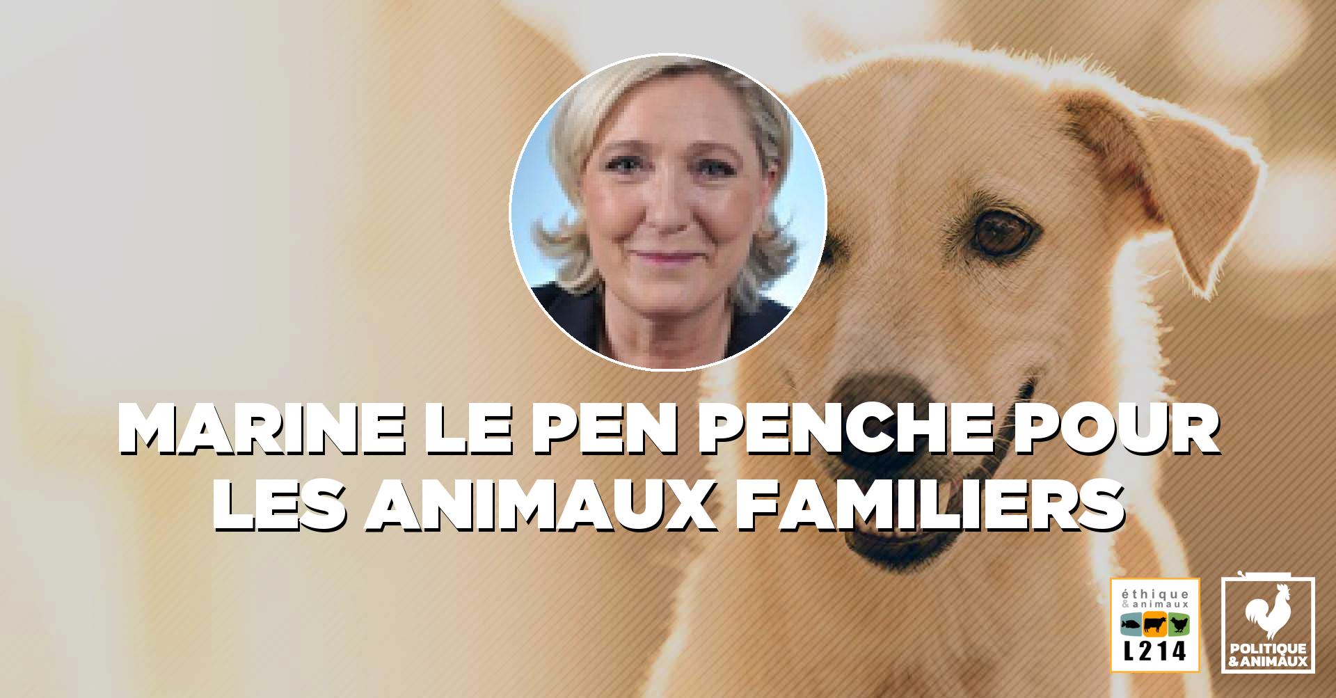 Animaux de compagnie : Marine Le Pen - Politique & animaux